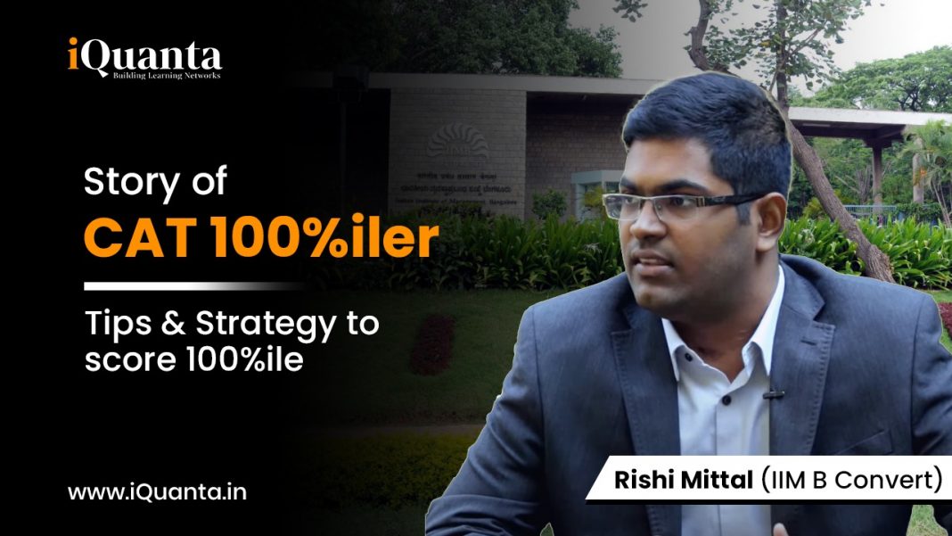 CAT 2019 100 Percentiler Rishi Mittal Success Story - iQuanta