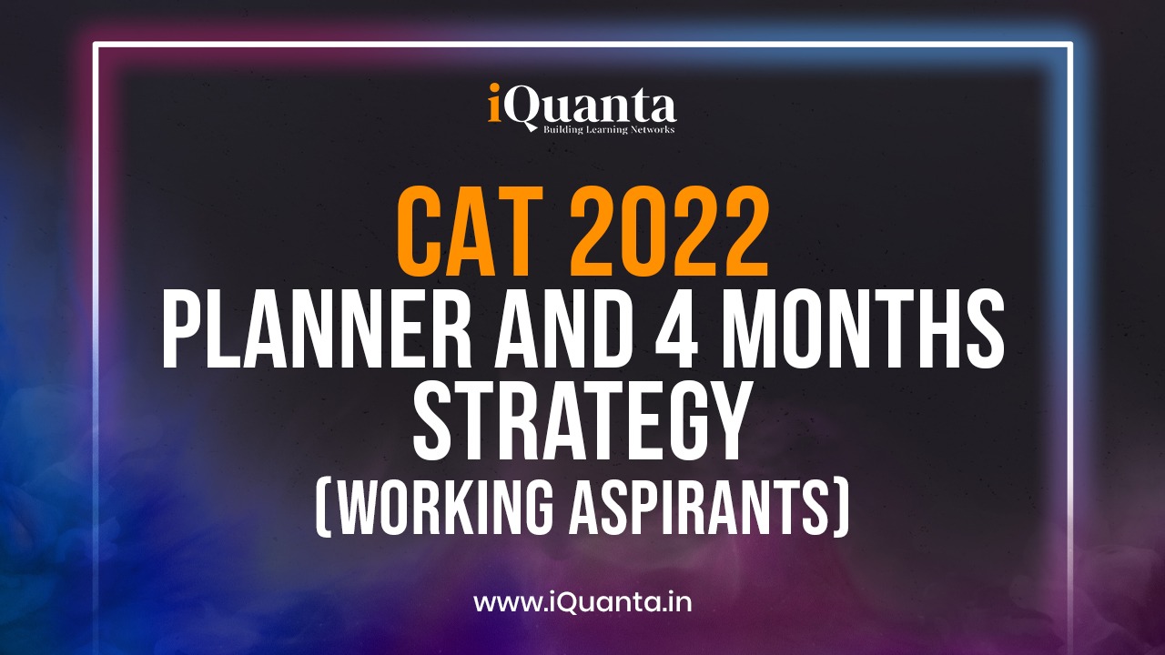 4 Months Planner and Strategy for CAT 2023 : Working Aspirants - iQuanta