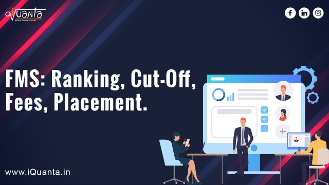 FMS: Ranking, Cut-Off, Fees, Placement. - iQuanta