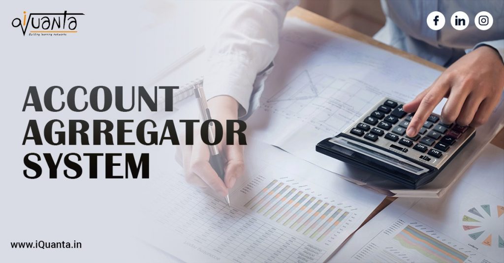 Account Aggregator System announced by 8 Indian banks - iQuanta
