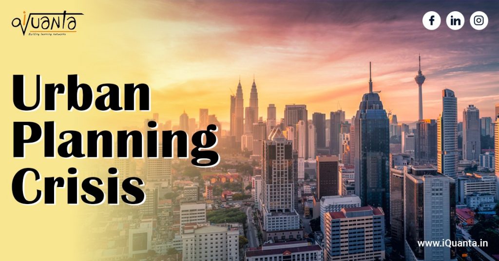 Urban Planning Crisis in India - iQuanta