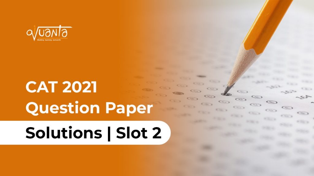 CAT 2021 Slot 2 Question Paper with Solutions - iQuanta