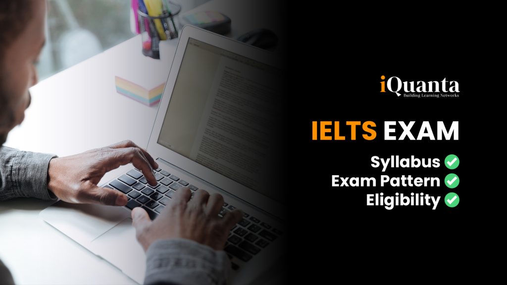 IELTS-Exam Pattern, Syllabus, Preparation & Complete Details - iQuanta