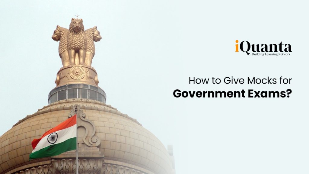 How to Give Mocks for Government Exams? - iQuanta
