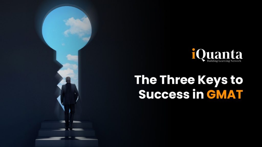 The Three Keys To Success in GMAT - by iQuanta