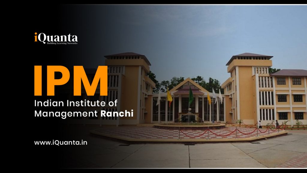 IPM - Indian Institute of Management Ranchi - iQuanta