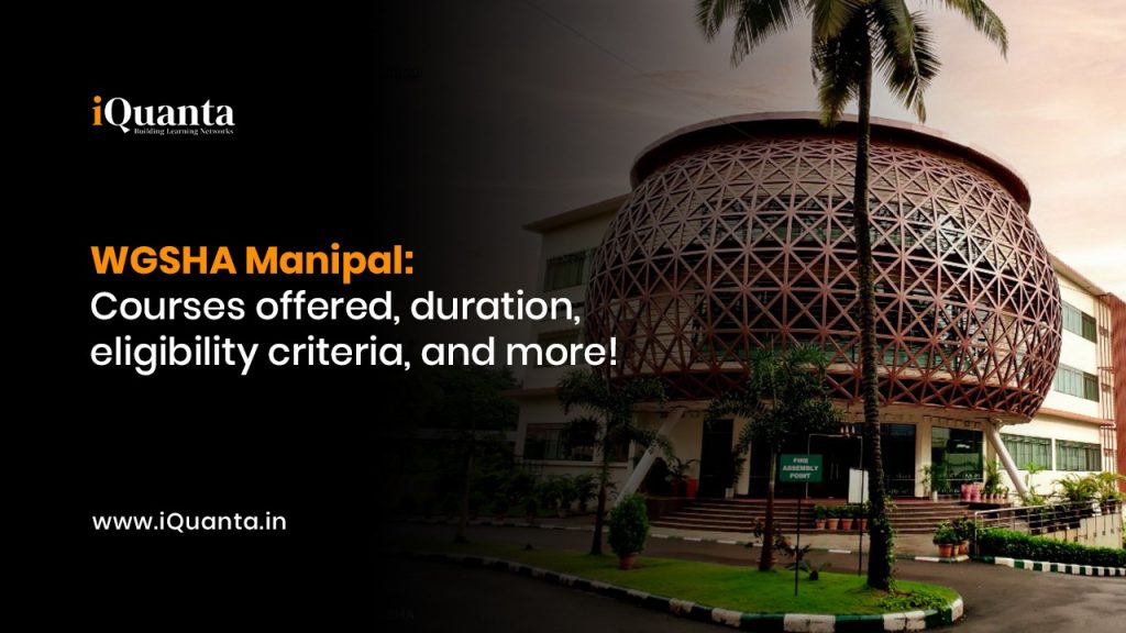WGSHA Manipal: Courses Offered, Duration, Eligibility Criteria, and ...