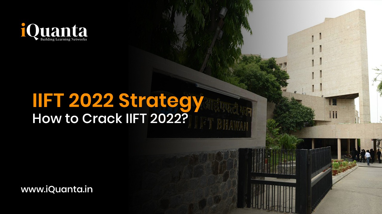 IIFT 2022 Strategy | How and Where To Prepare From - iQuanta