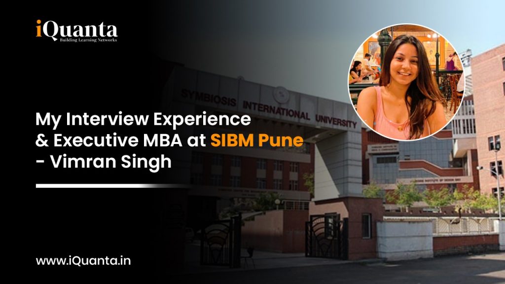 My Interview Experience & Executive MBA at SIBM Pune - Vimran Singh ...