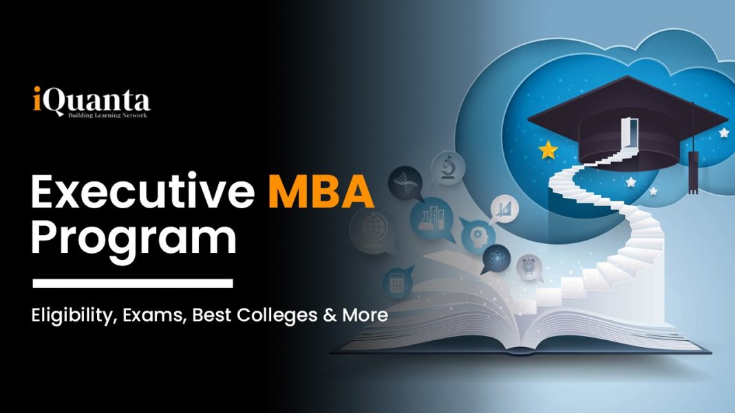 Executive MBA Program | Eligibility, Exams, Best Colleges, Jobs - iQuanta
