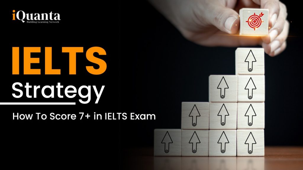 IELTS Strategy | How To Score 7+ in IELTS Exam - iQuanta