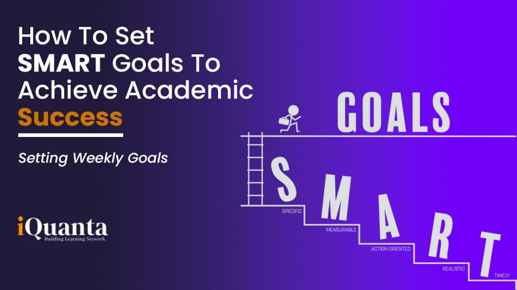 How To Set SMART Goals to Achieve Academic Success – Weekly Goals
