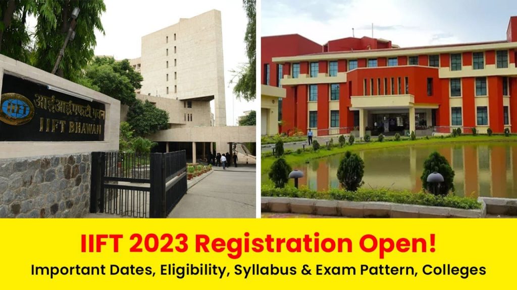 IIFT 2023 Registration Open! Important Dates, Eligibility, Colleges & More