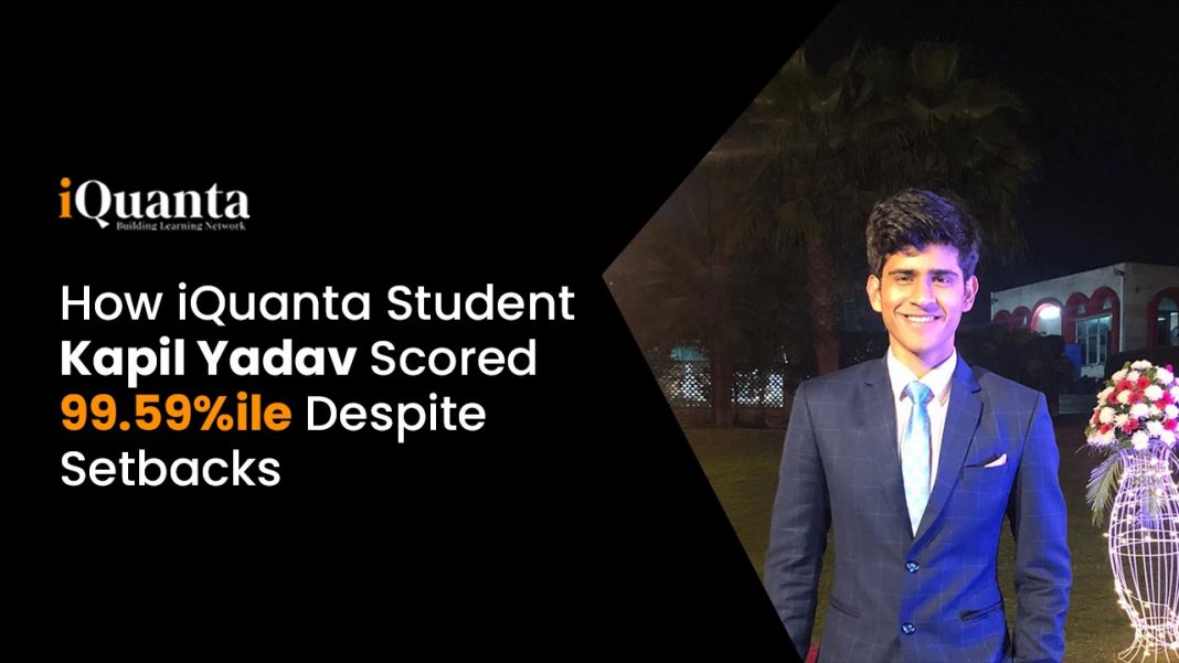 CAT 2022 Topper : How Kapil Yadav Scored 99.59%ile Despite Setbacks - iQuanta