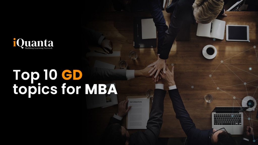 Top 10 GD Topics For MBA IQuanta Top 10 GD Topics For MBA IQuanta