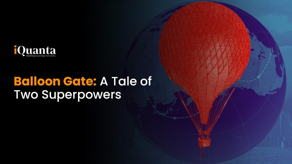 Balloon Gate : A Tale of US-China Relationship - iQuanta