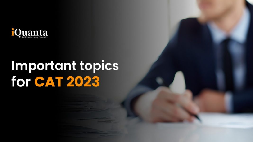 Important Topics For CAT 2023 (Section-Wise QA, VARC, DILR) - iQuanta