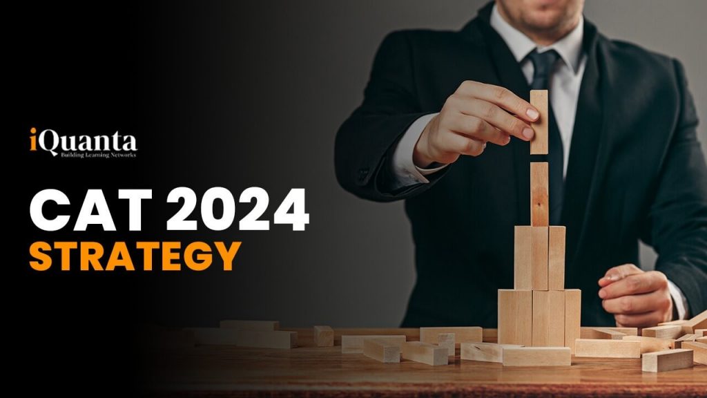 CAT 2024 Strategy : Syllabus, Exam Pattern & Important Tips - iQuanta