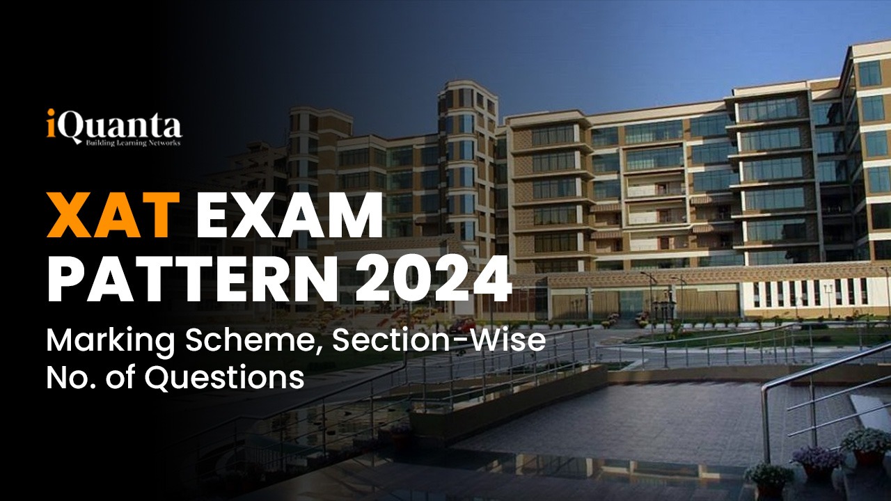 XAT Exam Pattern 2024: Marking Scheme, No. of Questions - iQuanta