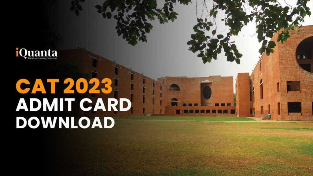 CAT 2023 Admit Card : Release Date & Download Link - iQuanta