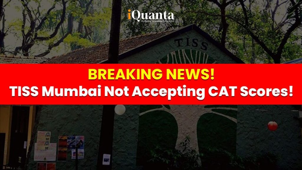 TISS Not Accepting CAT Scores Now, CUET PG 2024 Scores to be Considered Across all Programs ...