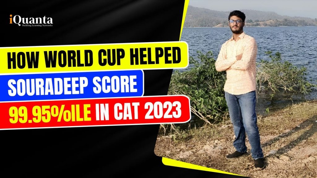 How Cricket World Cup Helped Souradeep Achieve 99.95%ile in CAT 2023 - iQuanta