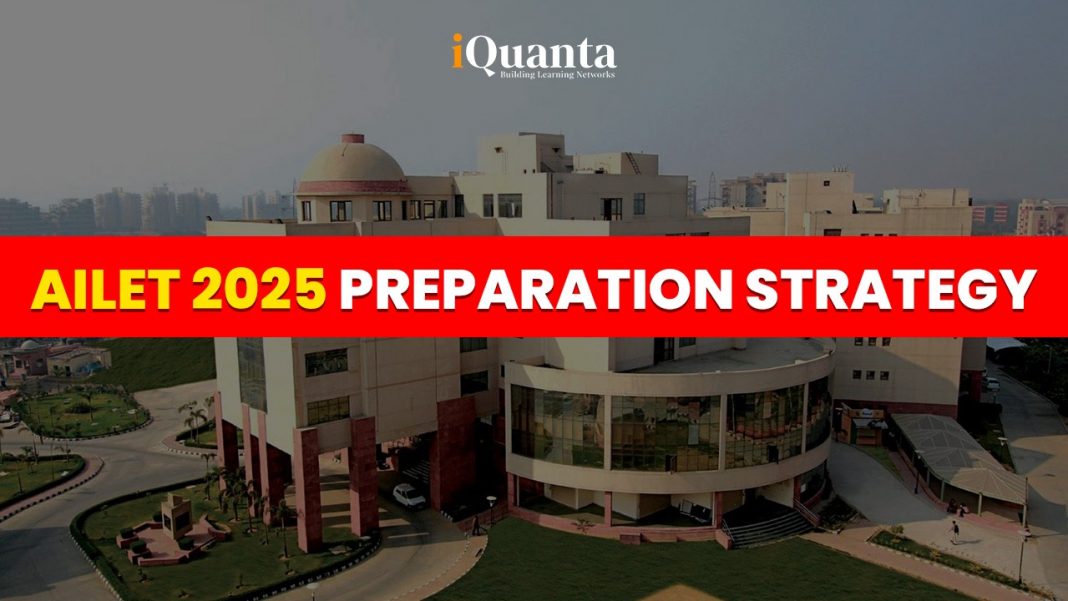 How to Prepare For AILET 2025: AILET Preparation Strategy - iQuanta