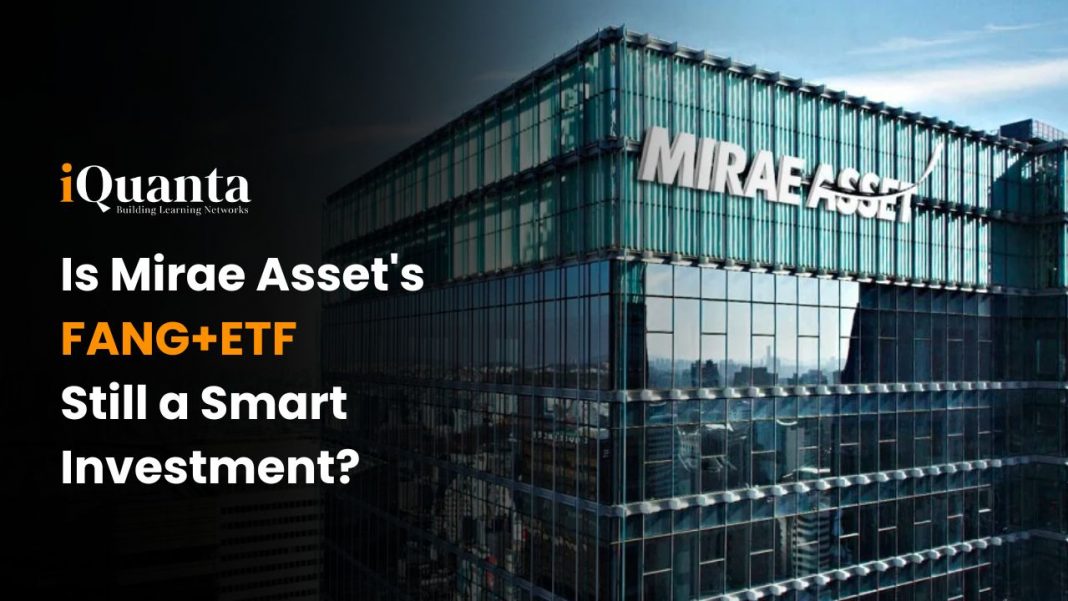 Is Mirae Asset's FANG+ETF Still a Smart Investment? : Navigating the ...