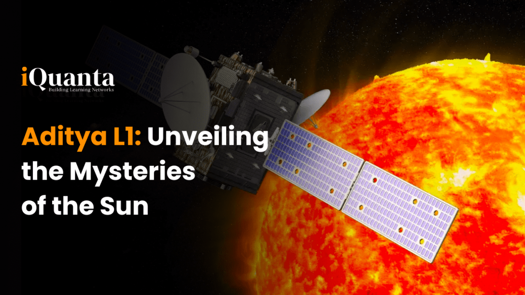 Aditya L1 : Unveiling the Mysteries of the Sun - iQuanta