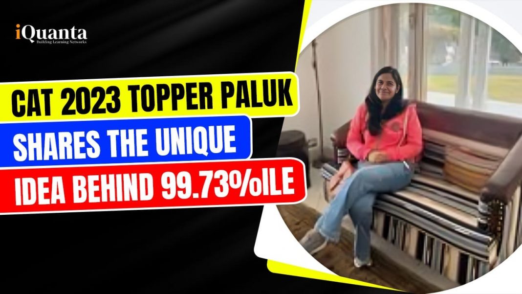 CAT 2023 Topper Paluk Shares the Unique Idea Behind 99.73%ile - iQuanta