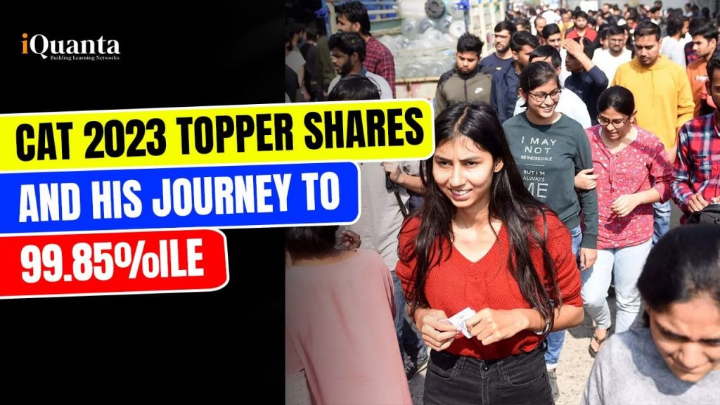 CAT 2023 Topper Shares His Journey to 99.85%ile - iQuanta