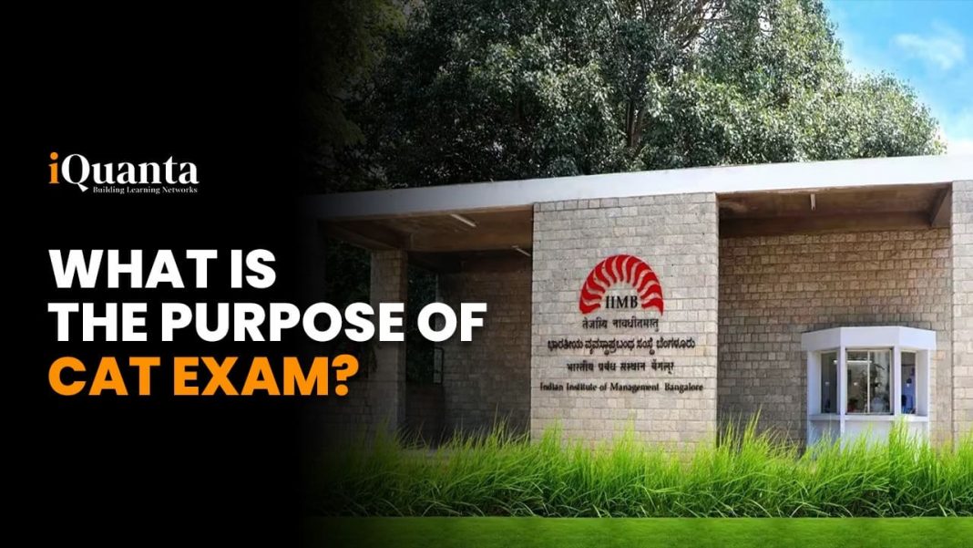 CAT Exam is for What Purpose : Check Advantages of CAT 2025 - iQuanta