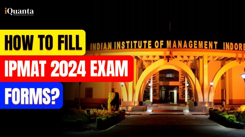 How to Fill IPMAT 2024 Exam Forms Step by Step - iQuanta