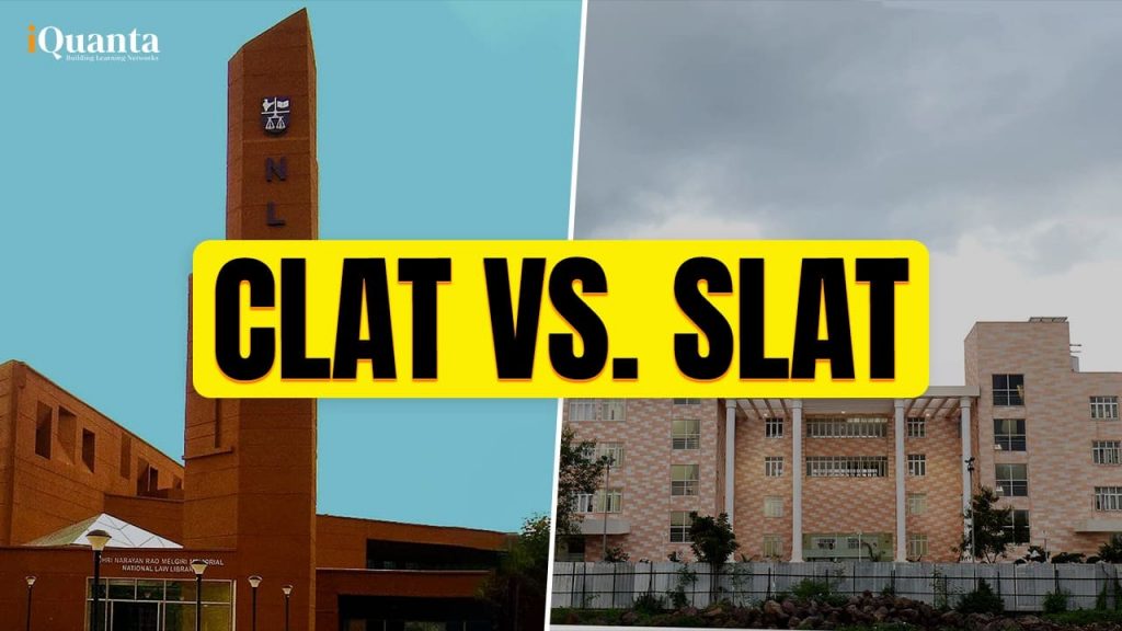 CLAT Vs SLAT 2025 : Differences, Colleges, Difficulty - iQuanta