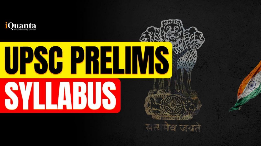 UPSC Prelims Syllabus 2024 : Section Wise Detailed Syllabus - iQuanta