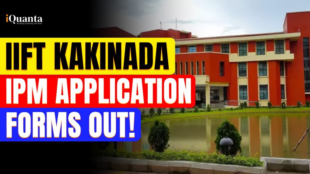 IIFT Kakinada IPM Applications Out! Click here to Apply - iQuanta