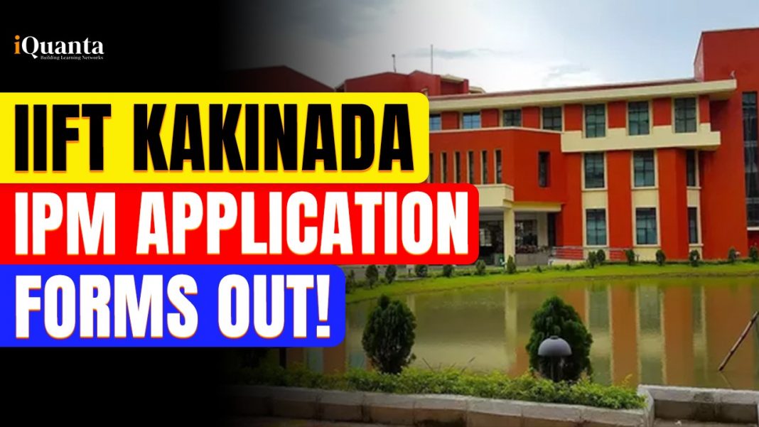 IIFT Kakinada IPM Applications Out! Click here to Apply - iQuanta