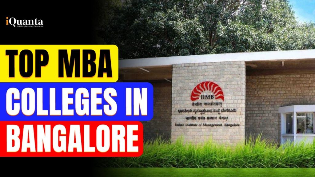 Top 9 Best MBA Colleges in Bangalore: Fee, Exam & Placement - iQuanta