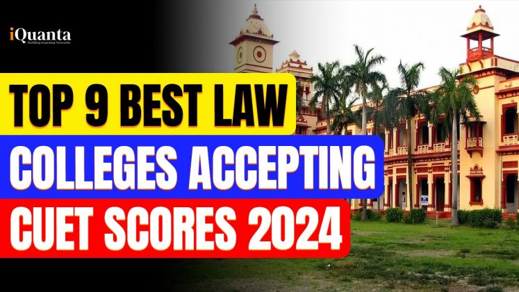 Top 9 Best Law Colleges Accepting CUET Scores 2024 - iQuanta