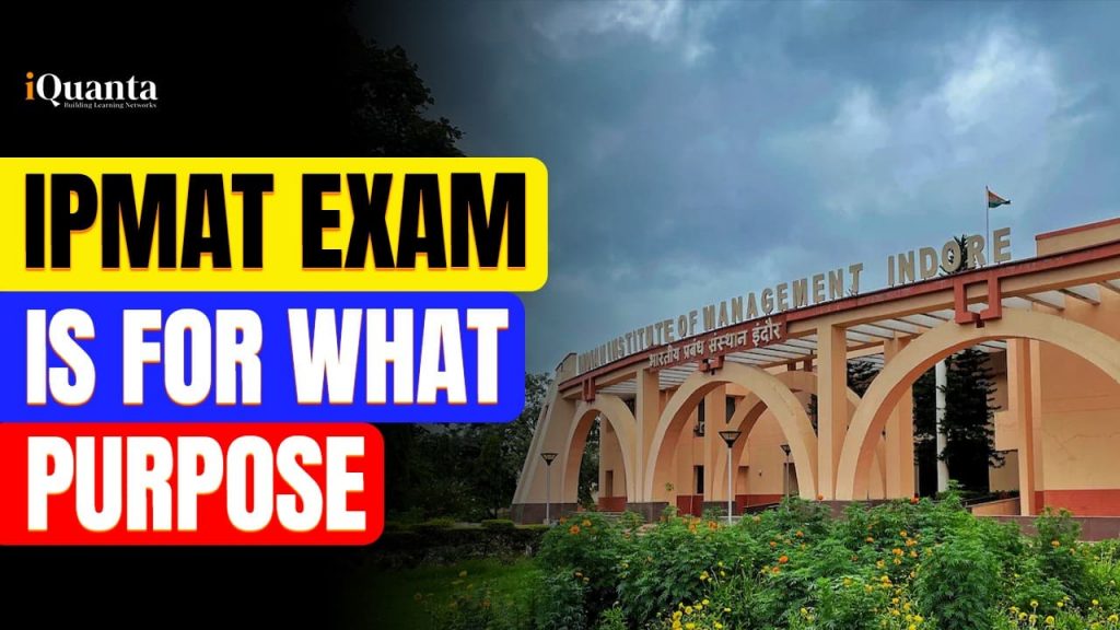 IPMAT Exam Is For What Purpose? - iQuanta