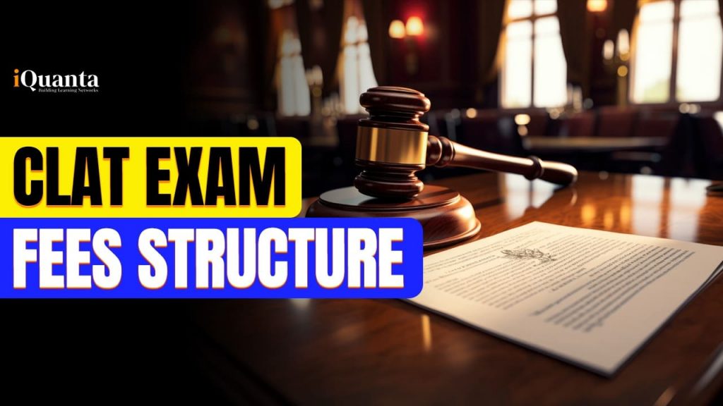 CLAT Exam Fees 2025 - iQuanta