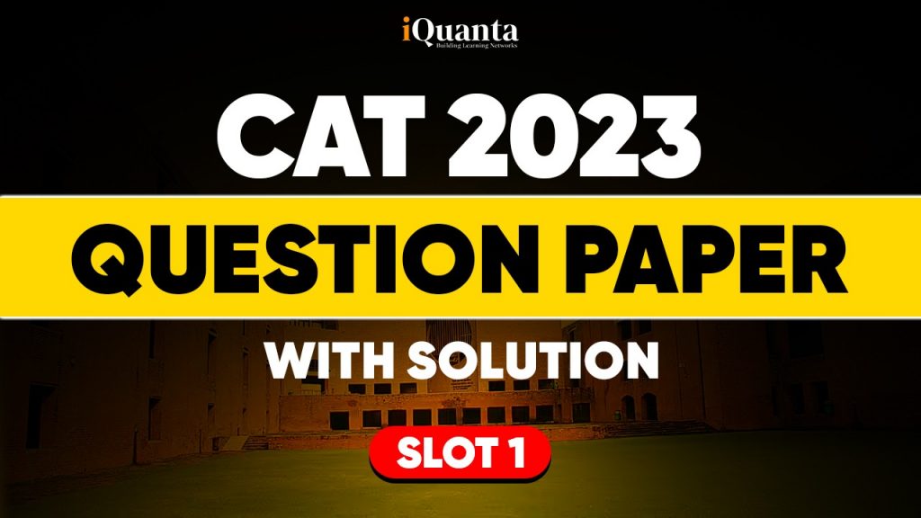 CAT 2023 Slot 1 Question Paper With Solution | VARC, LRDI, QA - iQuanta