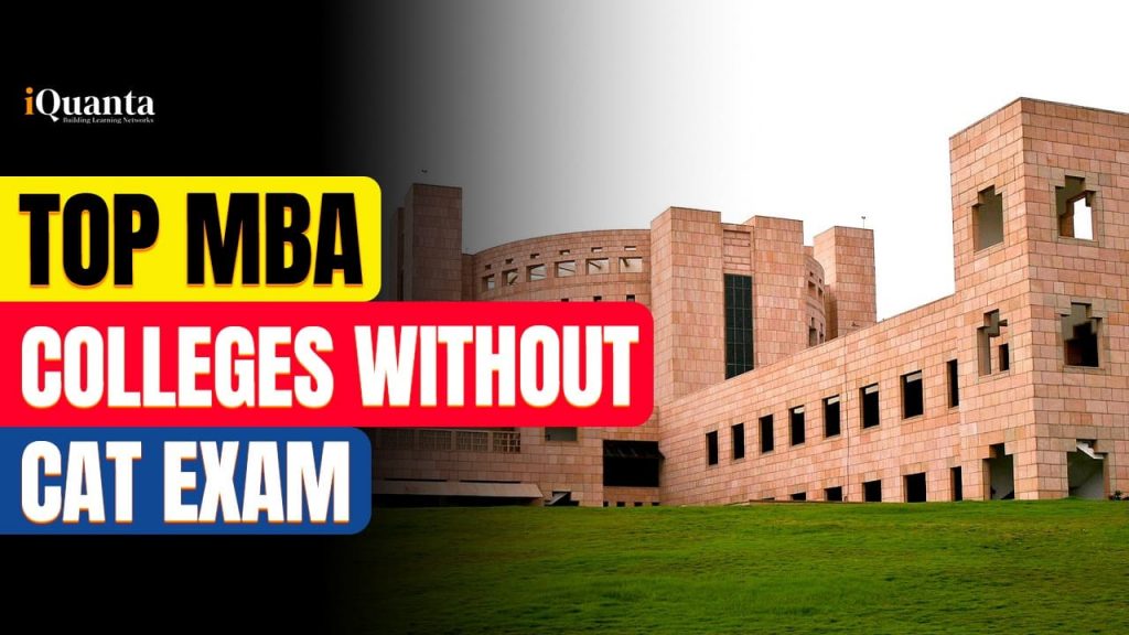 Top MBA Colleges Without CAT Exam : Fee, Package & More - iQuanta