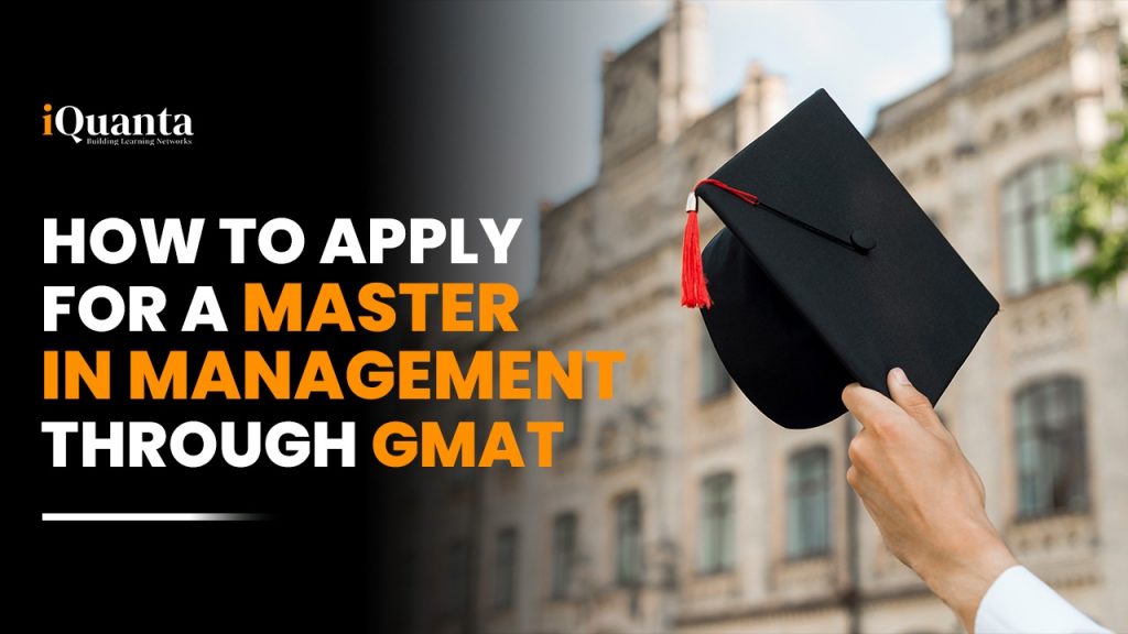 How to Apply for a Master in Management (MiM) Through GMAT - iQuanta