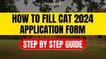 How to Fill CAT 2024 Form: A Step-by-Step Guide - iQuanta