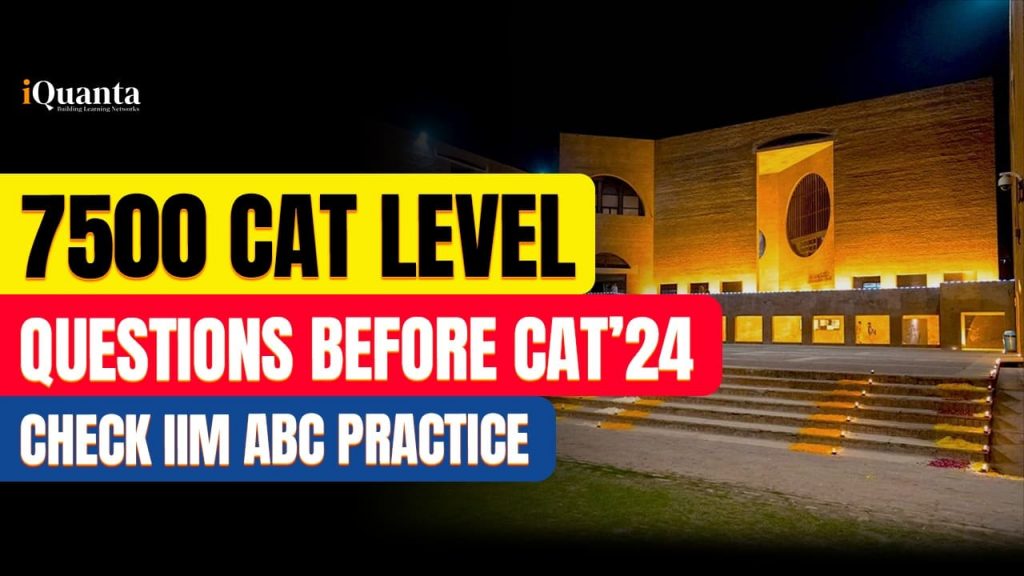 7500 CAT Level Questions Before CAT 2024 : Check Daily Targets & Solve ...