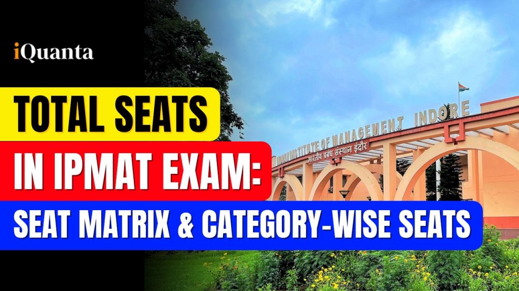 Total IPMAT Seats in IIMs: Seat Matrix, Category-wise seats & more - iQuanta