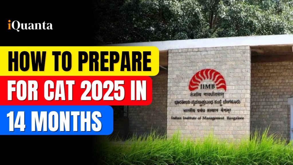 How to Prepare for CAT 2025 in 14 Months : Strategy & Material - iQuanta