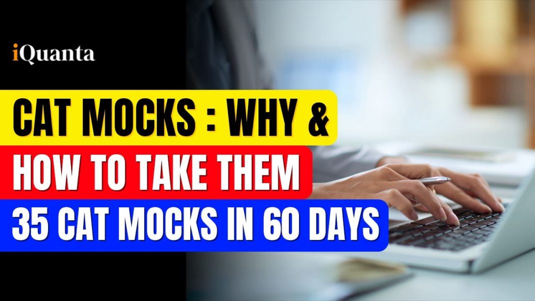 CAT Mocks : Why & How to Take Them | 60 Days 35 Mocks - iQuanta