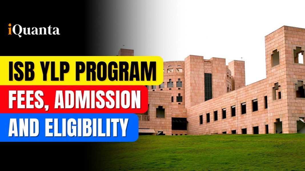 ISB YLP Program - Eligibility, Admission and Fees - iQuanta